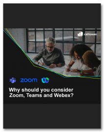 Why should you consider Zoom, Teams and Webex - CallTower