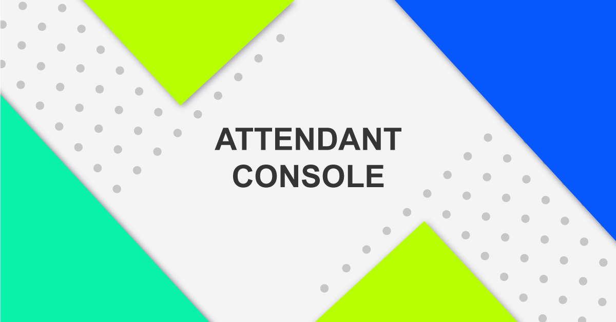 Attendant Console | Call Control and Presence Monitoring
